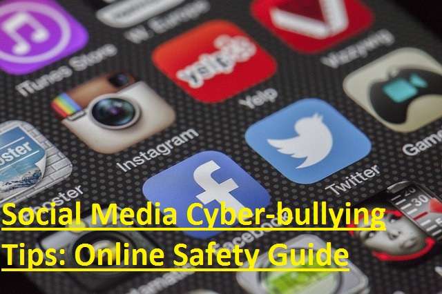 Social Media Cyber-bullying: Online Safety and Security Tips for ...